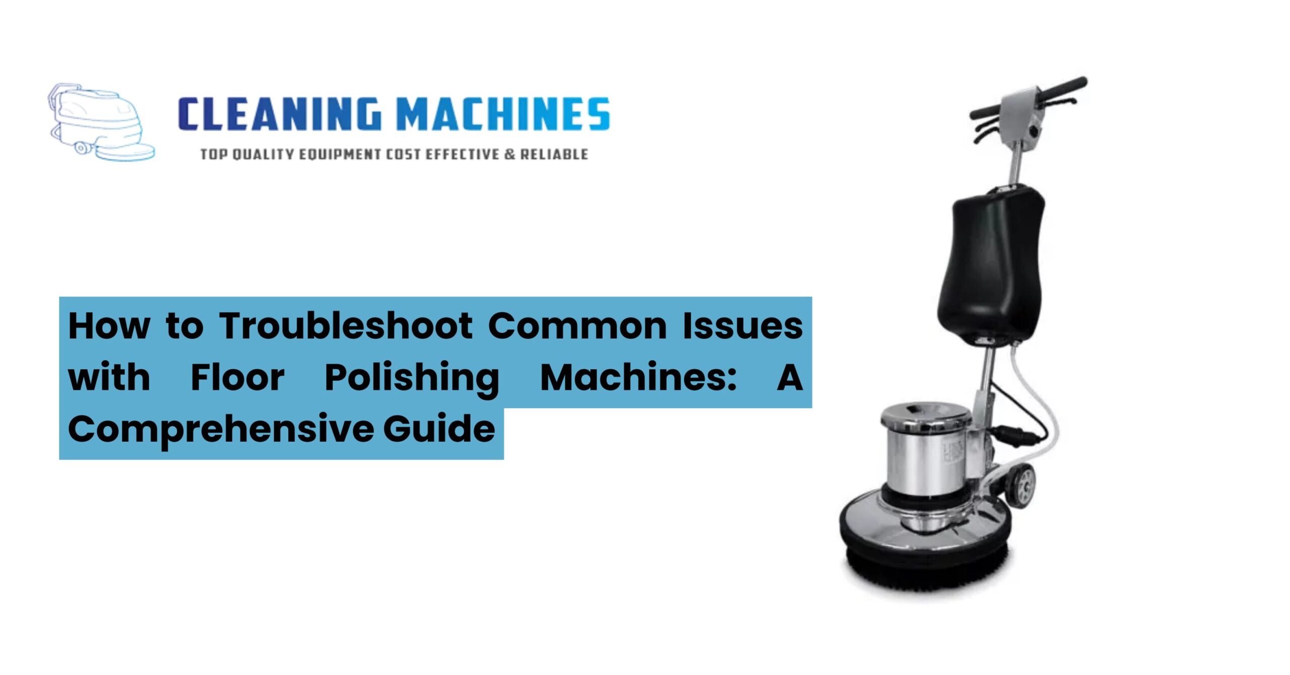 Troubleshooting Common Floor Polishing Machine Issues For Smooth Operation