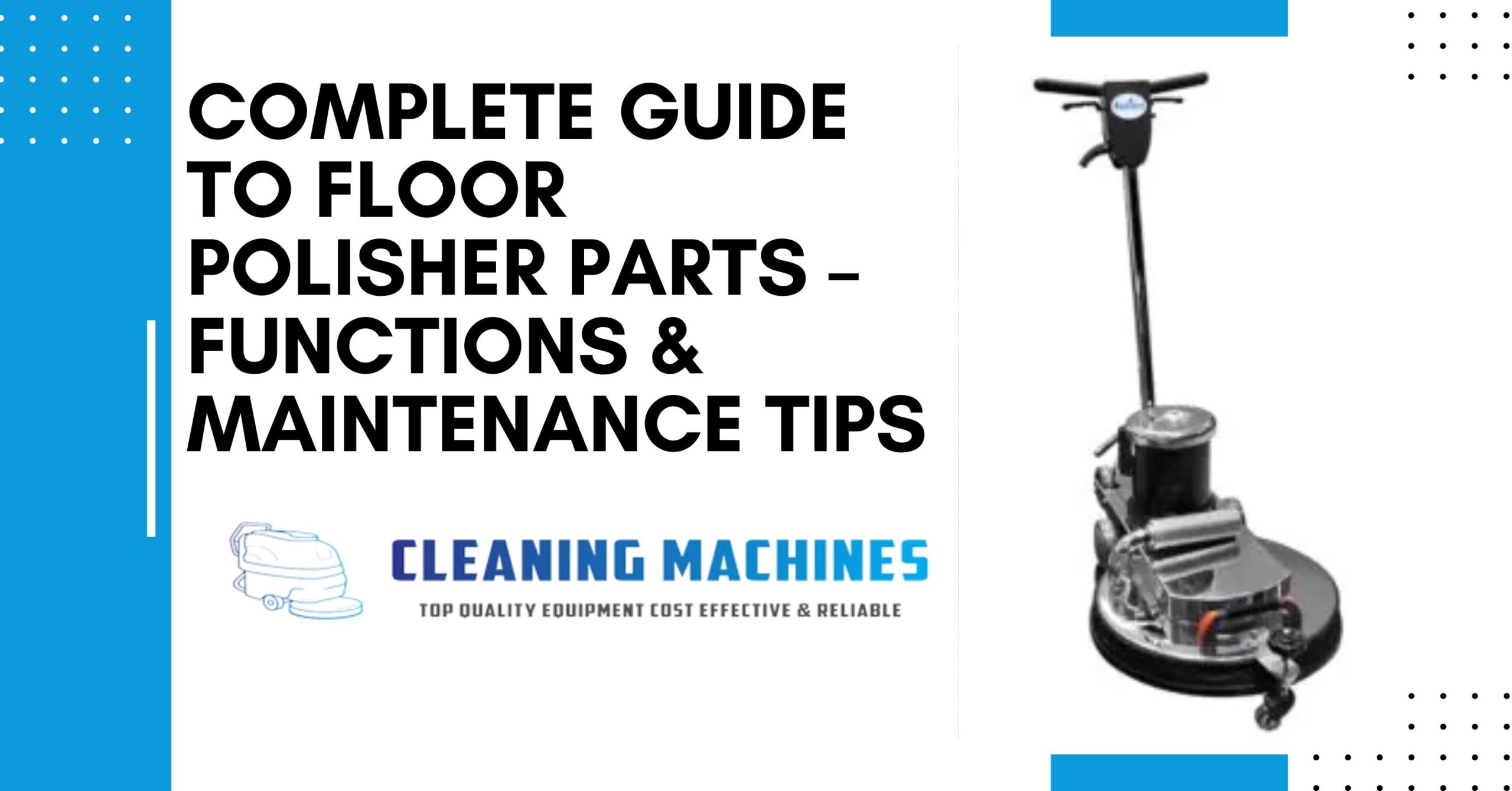 Complete Guide To Floor Polisher Parts– Unctions& Maintenance Tips
